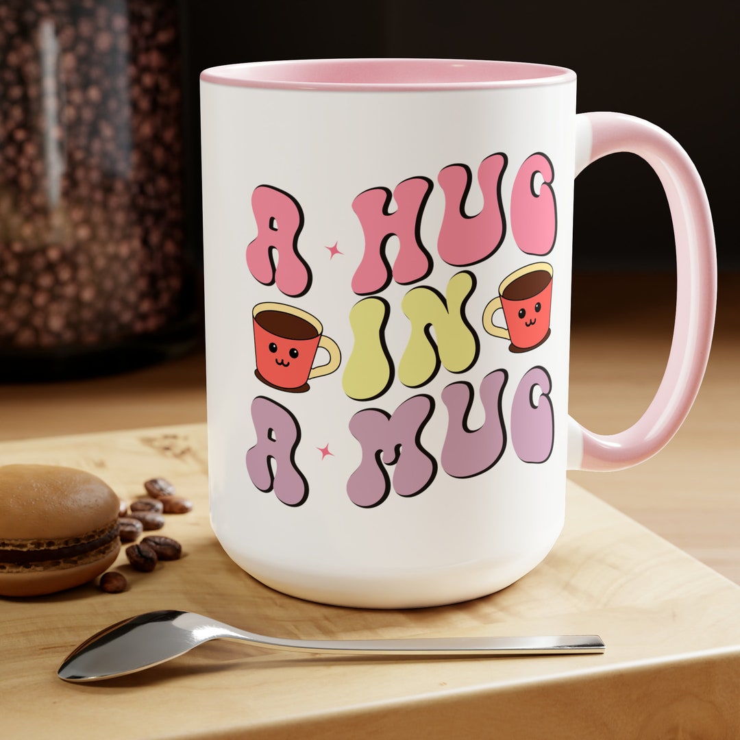 A Hug in a Mug Coffee Cup, Cute Smiling Mug Design, Warm Comforting Mug ...