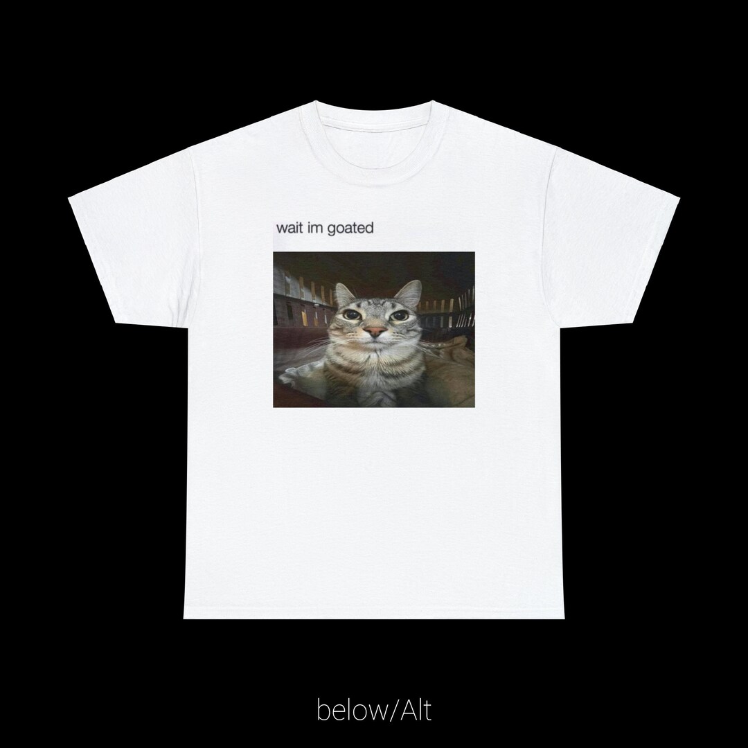 Wait Im Goated Cat Shirt - Etsy