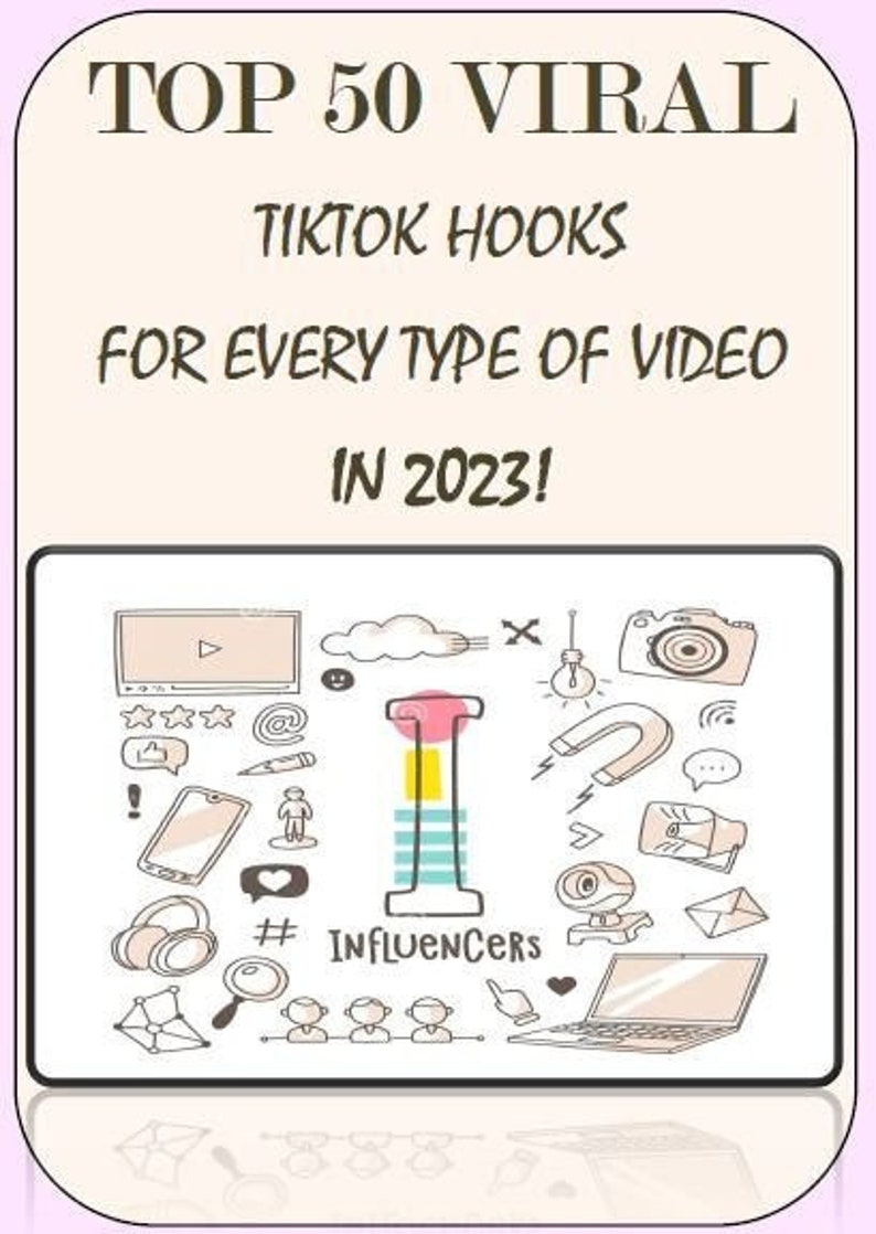 Top 50 Tiktok Hooks in 2023 That Will Make You Go Viral: the Ultimate Hooks for Any Type of ...