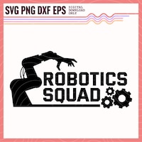 Robotics Squad Svg, Robotics Svg, Robotics Team Png, Robotics Club ...