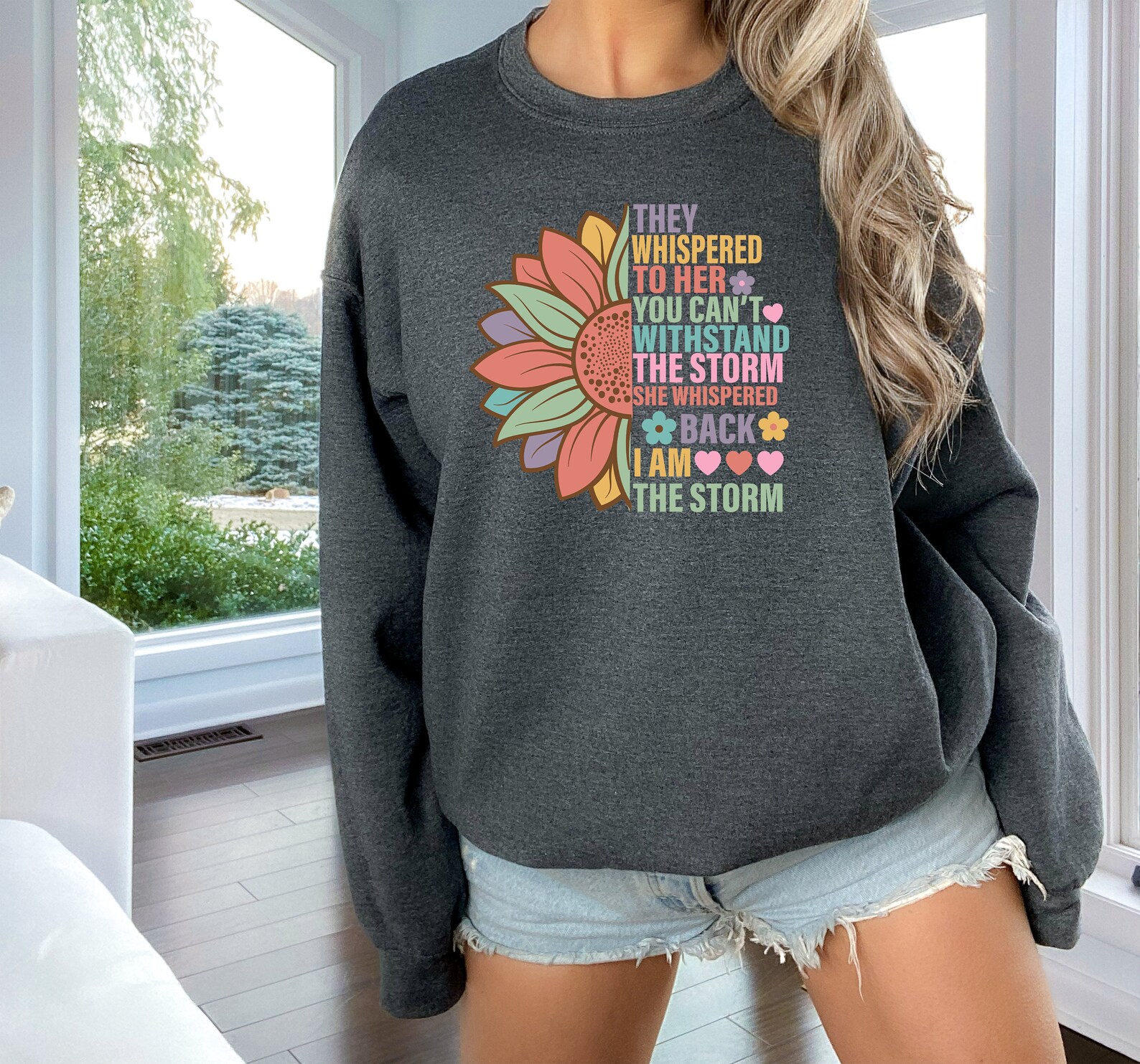 They Whispered to Her You Can't Withstand the Storm Sweatshirt ...
