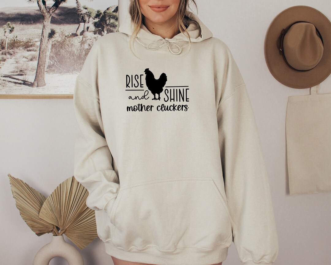 Rise and Shine Mother Cluckers, Farm Life Hoodie, Sarcastic Farm Hoodie ...