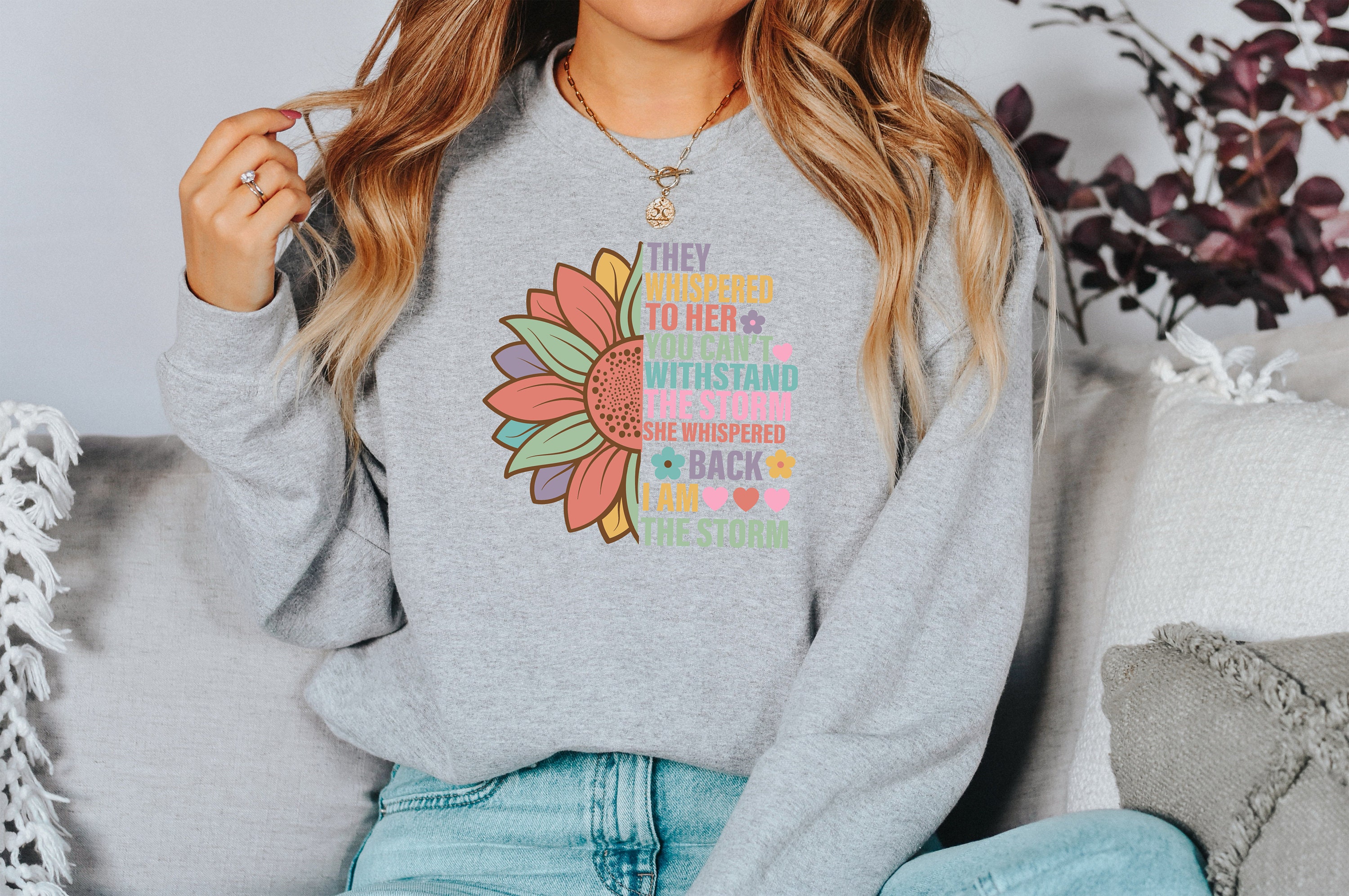 They Whispered to Her You Can't Withstand the Storm Sweatshirt ...