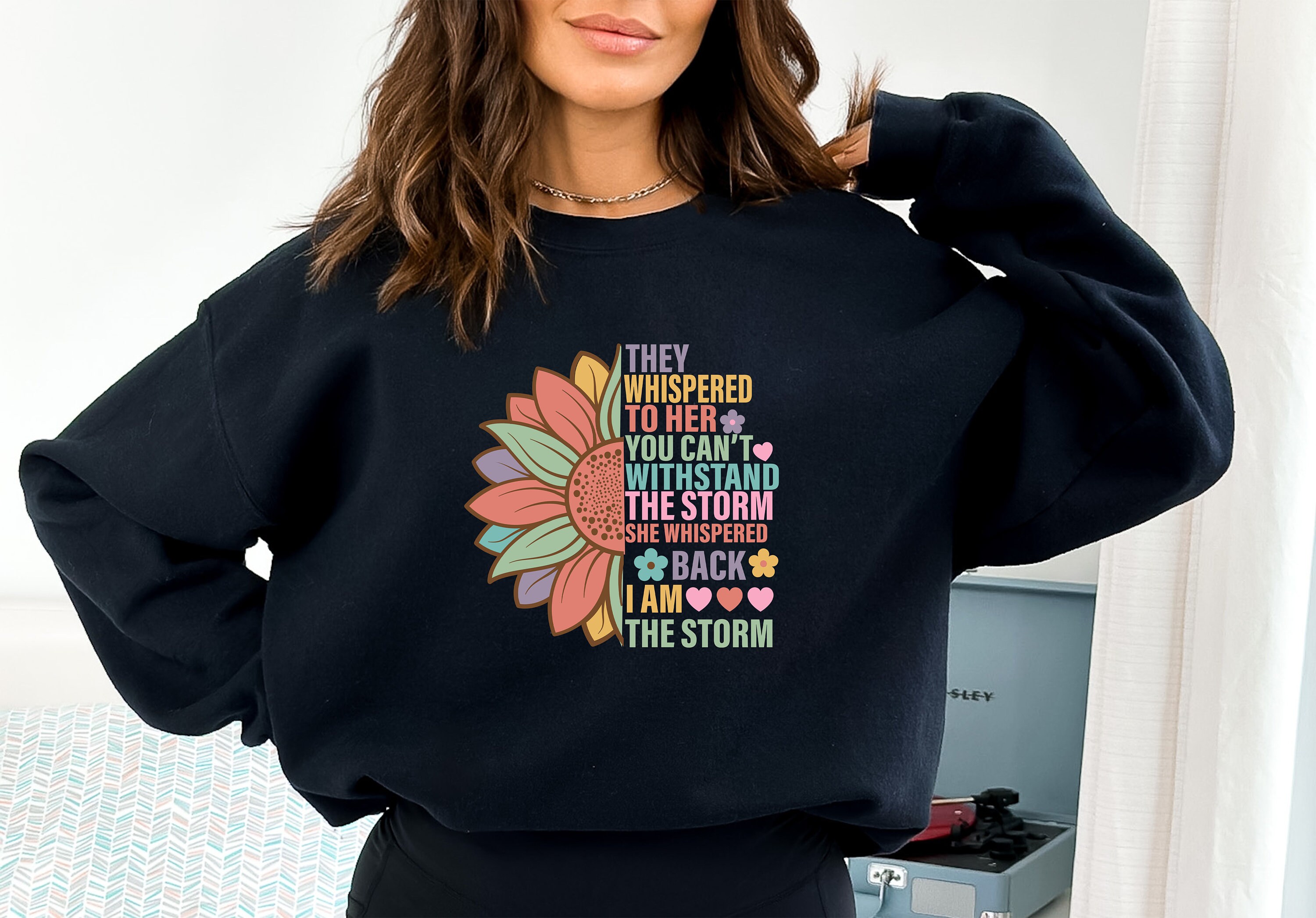 They Whispered to Her You Can't Withstand the Storm Sweatshirt ...