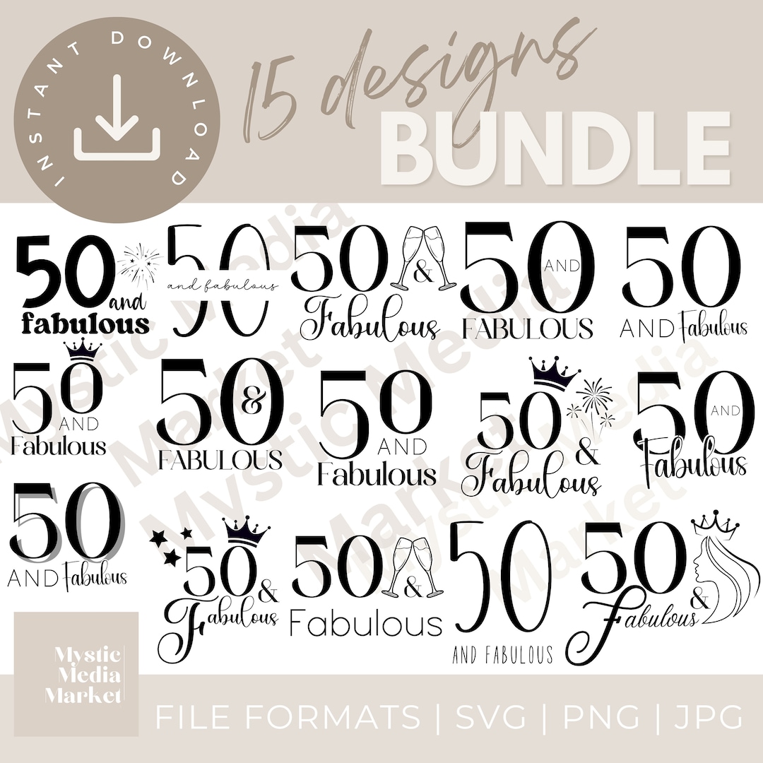 50 and Fabulous SVG Bundle, PNG and JPG, 50 & Fabulous Svg, 50th ...