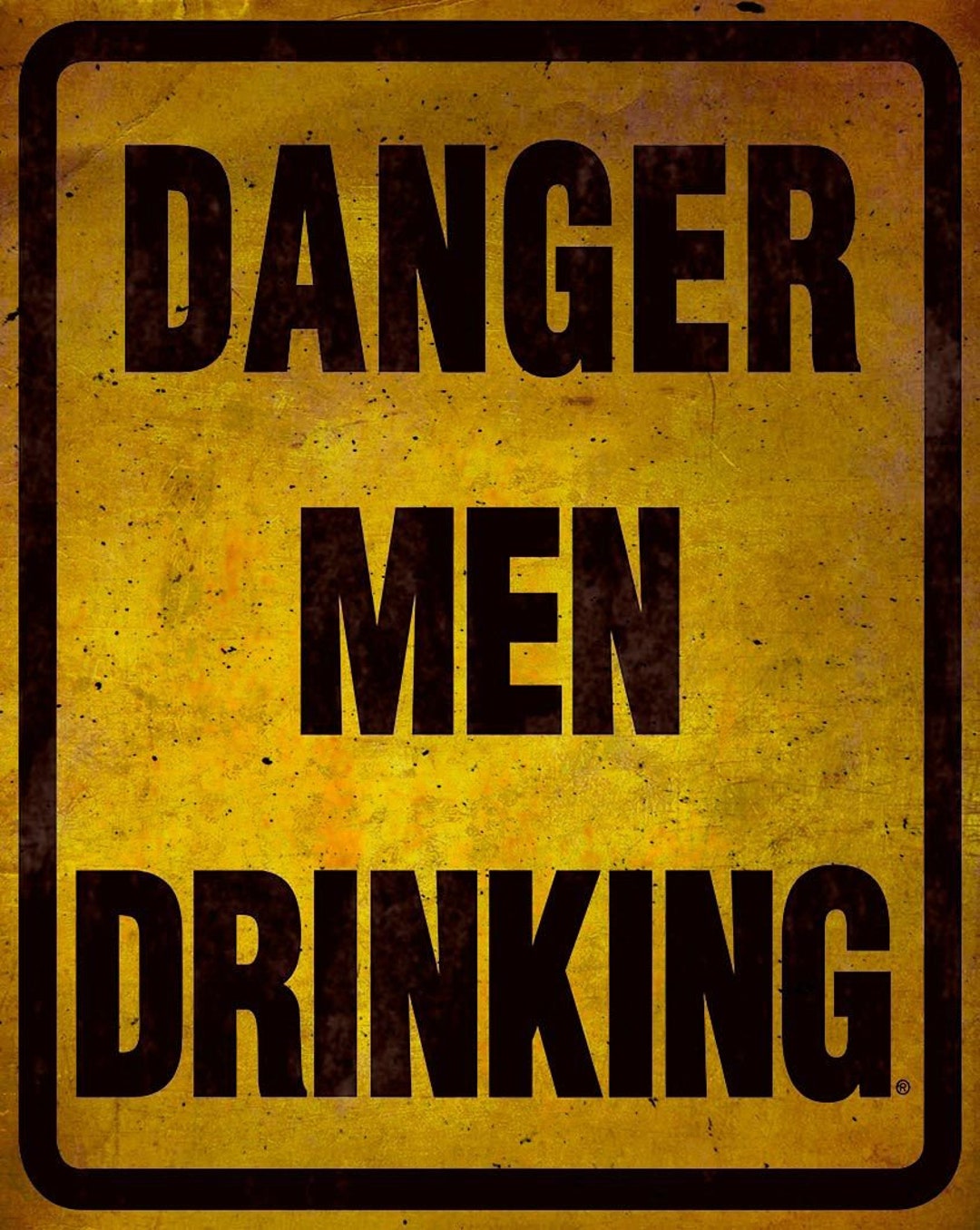 Danger Men Drinking Warning Style 18 Heavy Duty USA Made Metal ...
