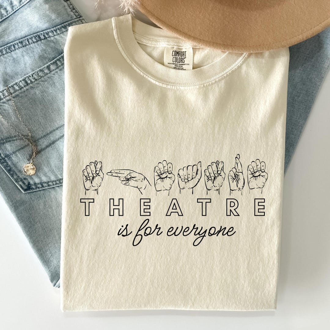 Theatre is for Everyone ASL Theatre Shirt American Sign Language Shirt ...