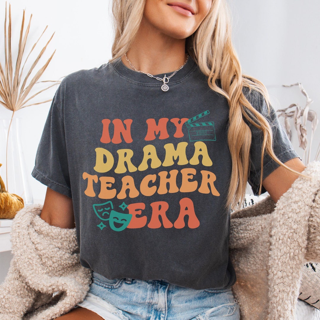 Drama Teacher Shirt Drama Teacher Gift Theater Teacher Gift Comfort ...