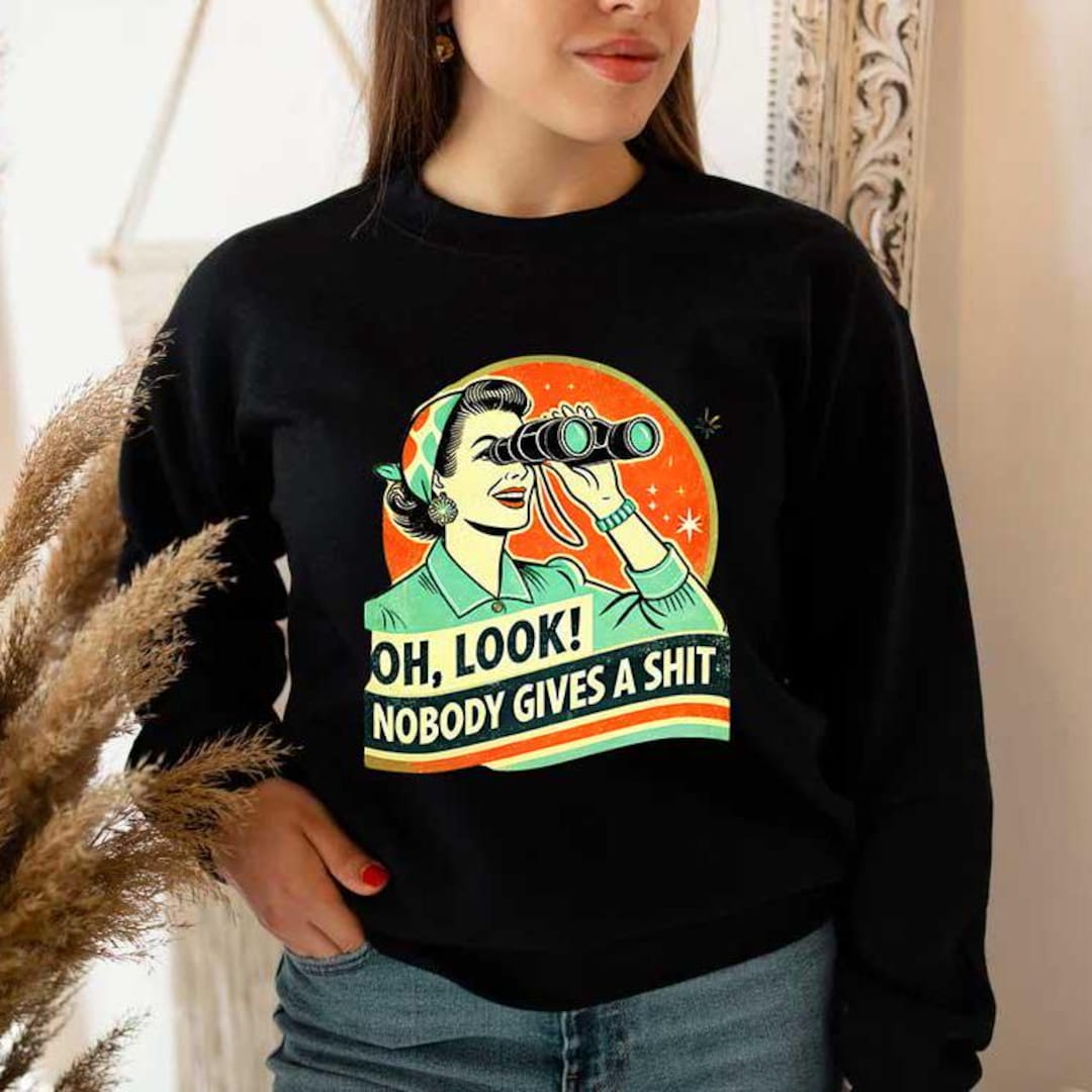 Oh Look Nobody Gives A Shit Shirt, Humorous Hilarious Witty Humor Funny ...