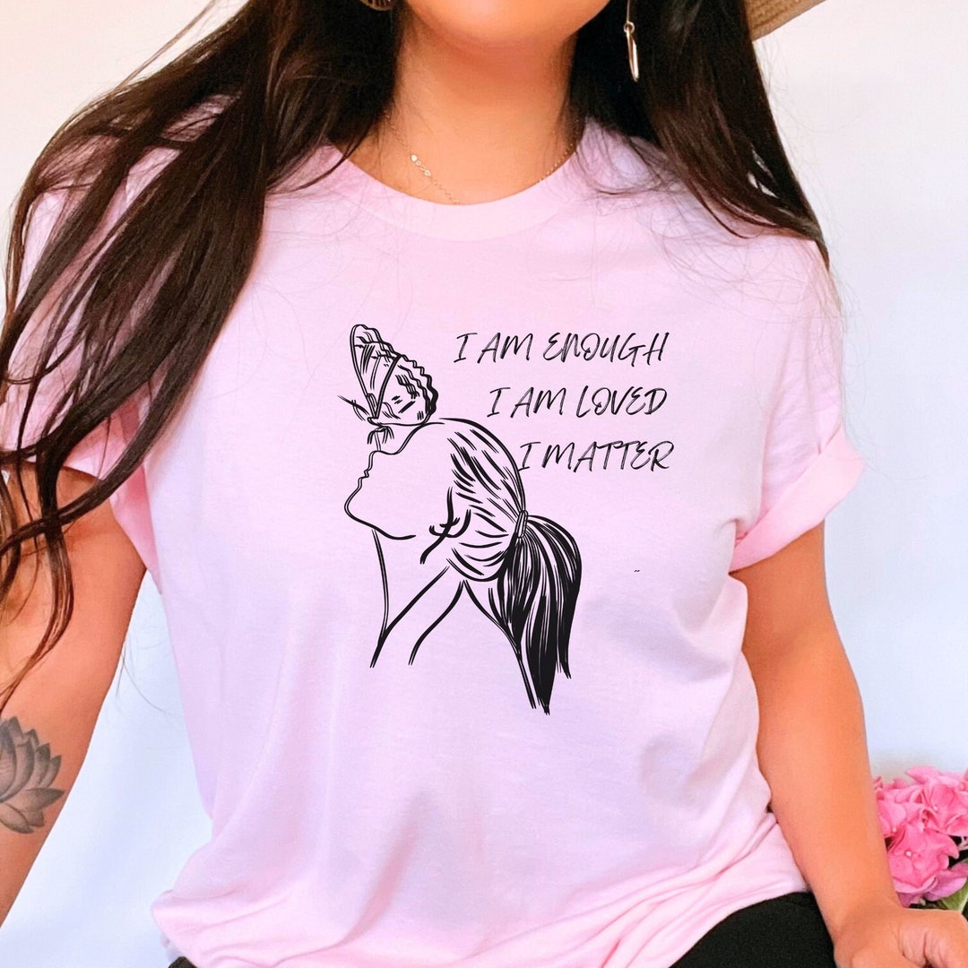 Self Love T Shirt T For Her Positive Affirmation Tshirt Mental