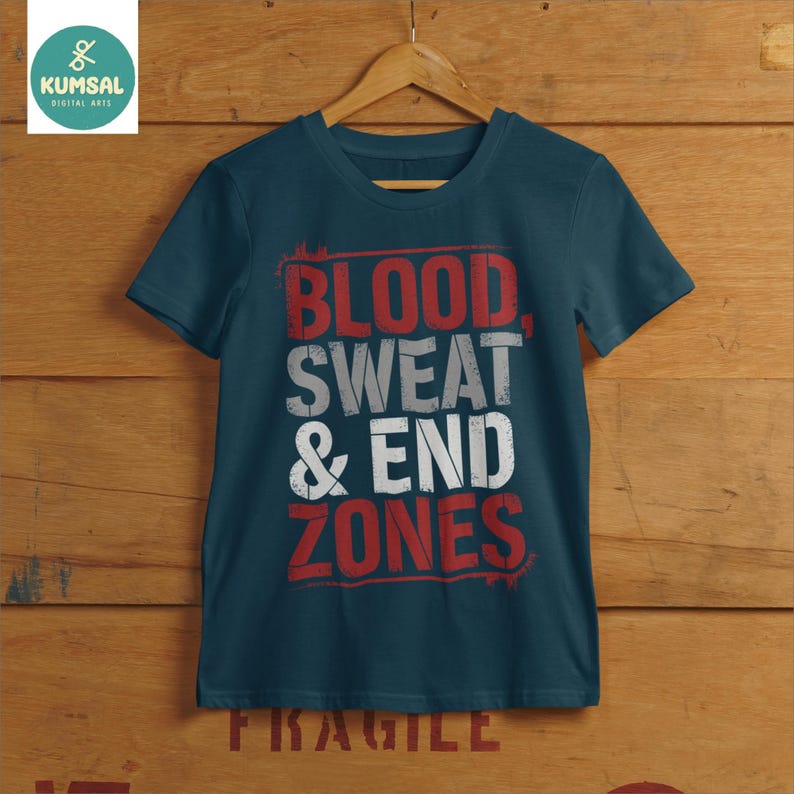Blood, Sweat & End Zones T-shirt Design PNG SVG Eps Ai Football Lover ...