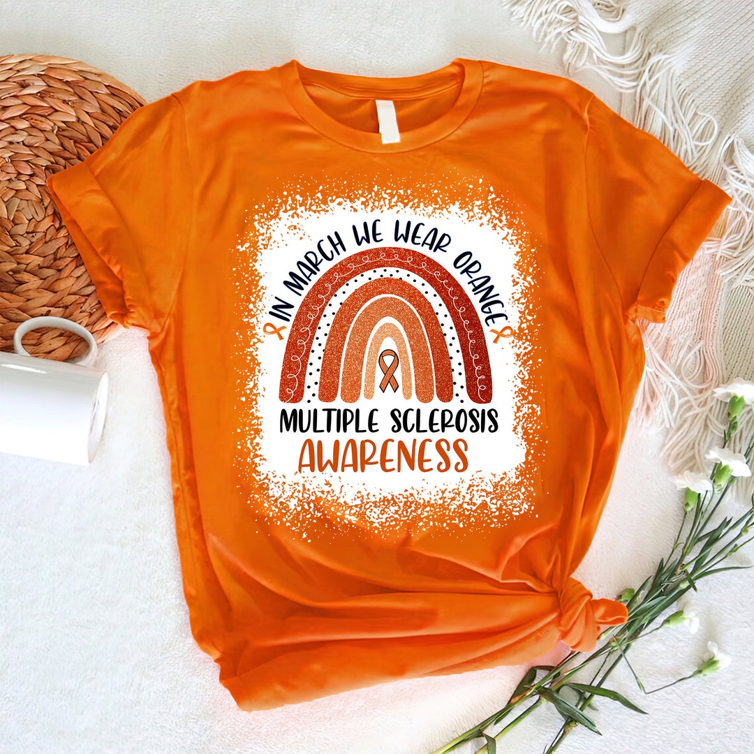 In March We Wear Orange Multiple Sclerosis Awareness Shirt, Multiple Sclerosis Rainbow Shirt, MS ...
