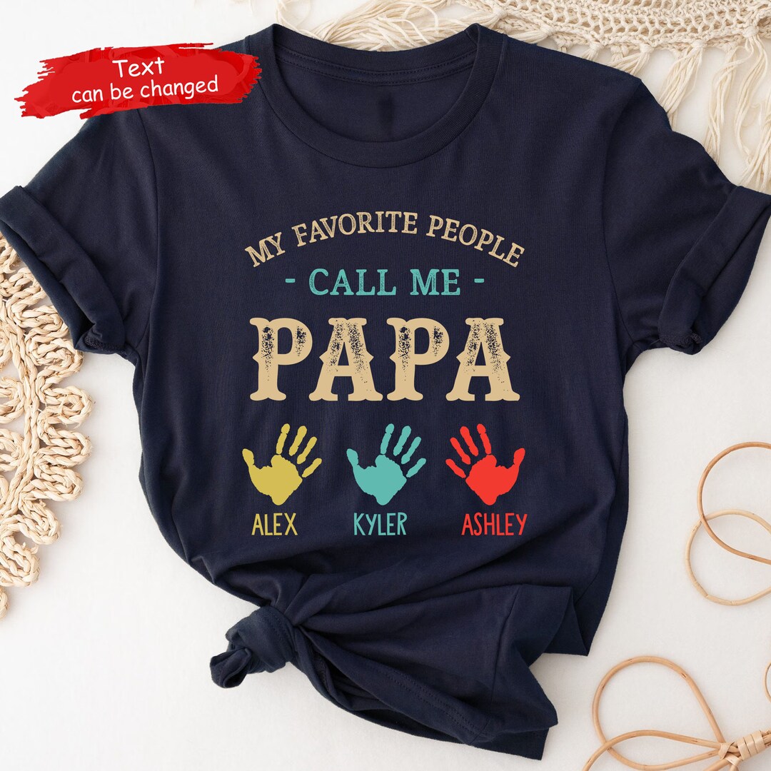 My Favorite People Call Me Papa Shirt, Personalized Kids Hand Shirt ...