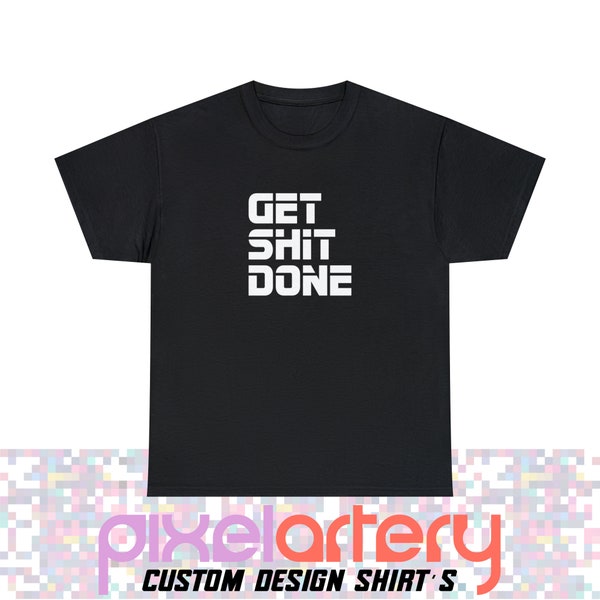 Get Shit Done Shirt - Etsy