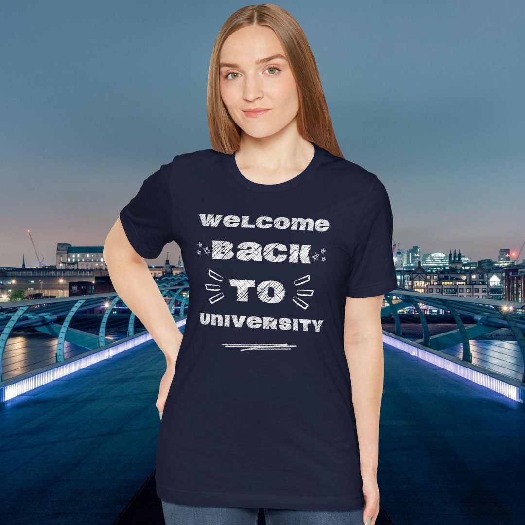Welcome Back to University Unisex T-shirt, Uni Slogan Shirt Ideal Gift ...