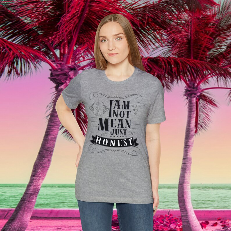 Funny Sarcastic T-shirt, I'm Not Mean Just Honest Shirt, Brutal Truth ...