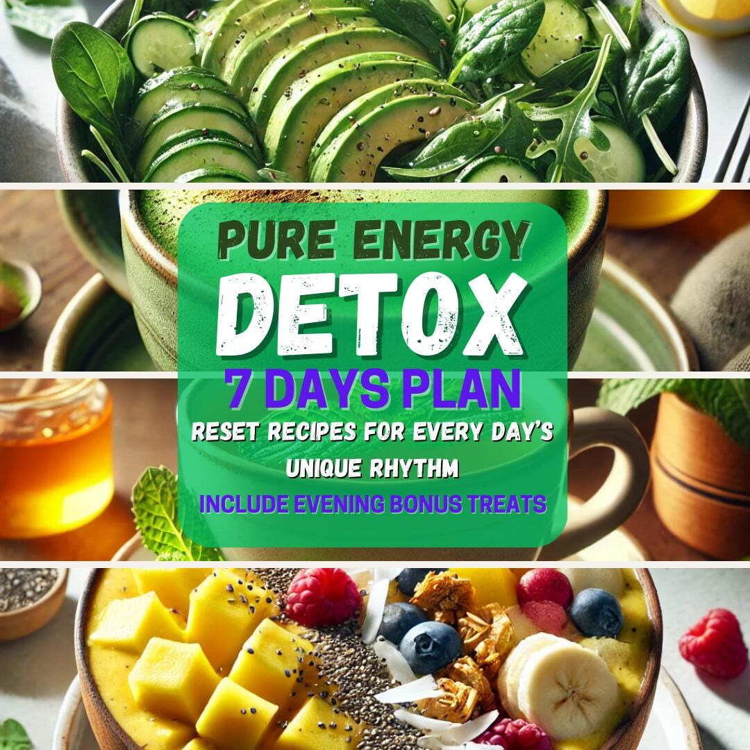 Pure Energy Detox Plan: 7 Days Reset Recipes for Every Day’s Unique ...
