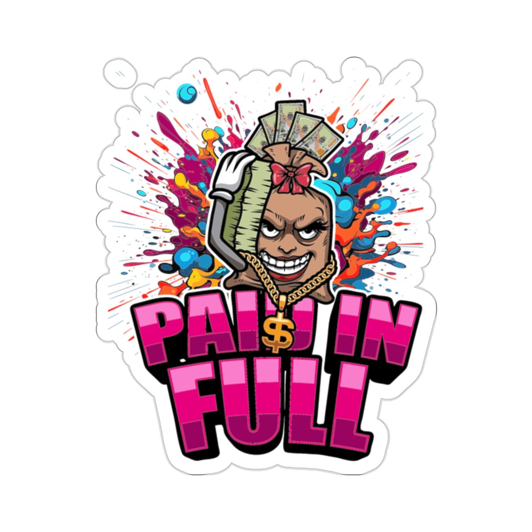 Paid in Full Stickers Money Bag Hustler Cute Stickers Perfect Gift for ...