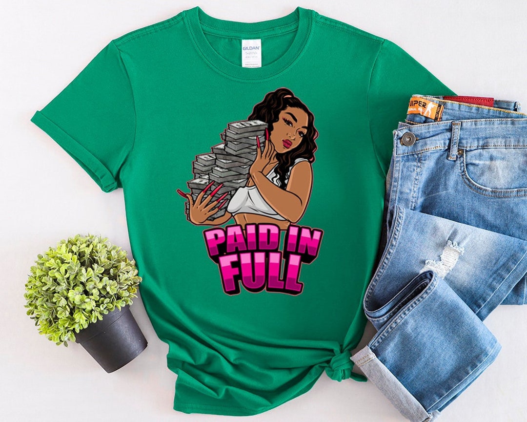 Paid in Full Hustler Woman T-shirt Woman Big Money Stack Shirt Hustle ...