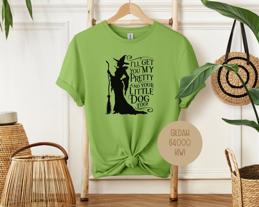 I'll Get You My Pretty and Your Little Dog Too Shirt, Witches ...