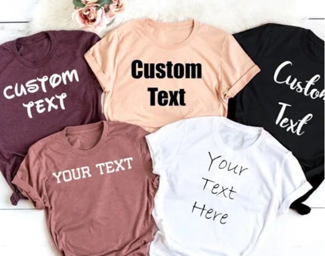 Custom Text Shirt, Personalized Custom Shirt, Customize Your Own Shirt ...