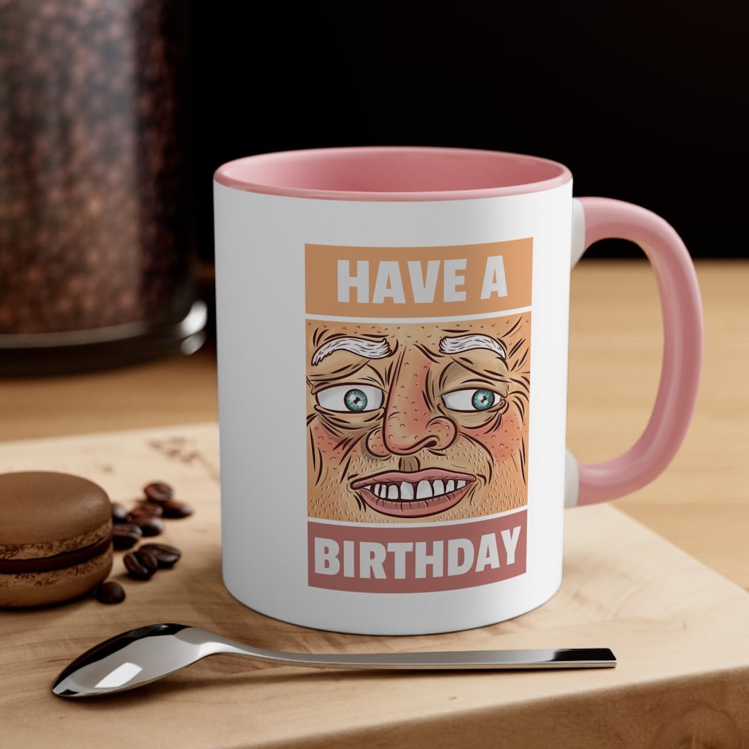Sarcastic Birthday Meme Mug Ugly Emotionless Coffee Mug Funny Hide the ...