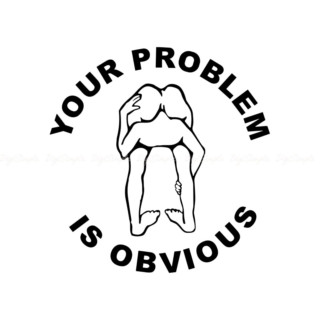 Your Problem is Obvious Offensive Svg Offensive Car Decal - Etsy