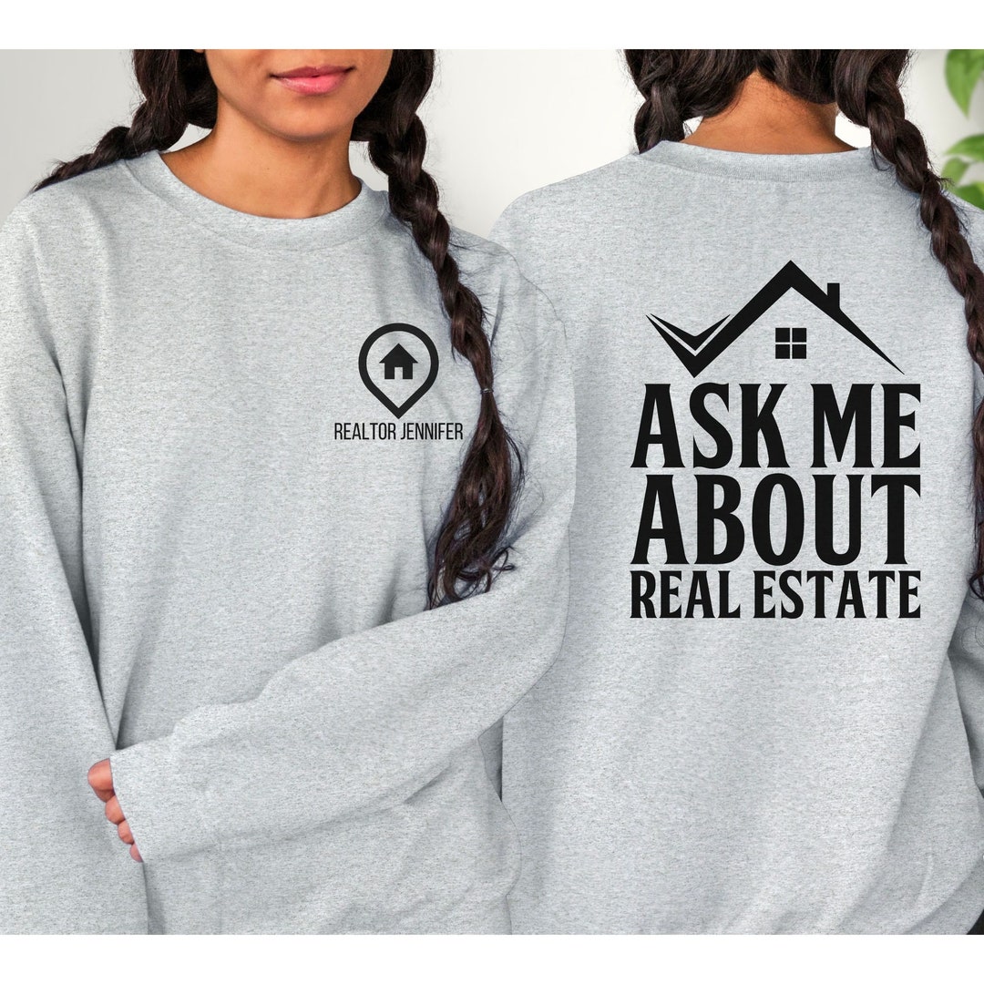 Custom Real Estate Sweatshirt Ask Me About Real Estate Shirt ...