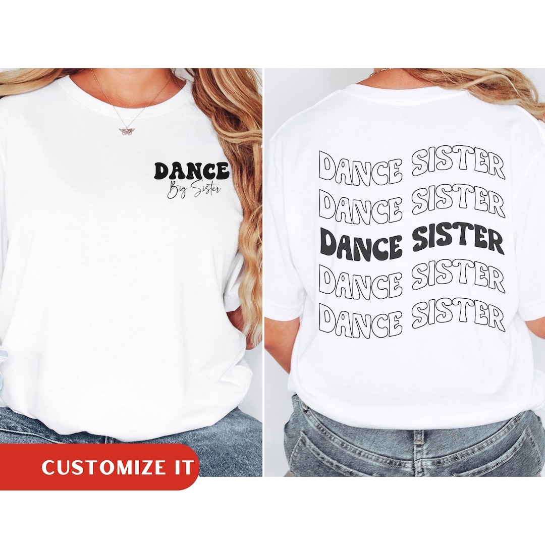 Dance Shirt Custom Dance Tshirt Dance Sister Shirt Dance Sister Tshirt ...