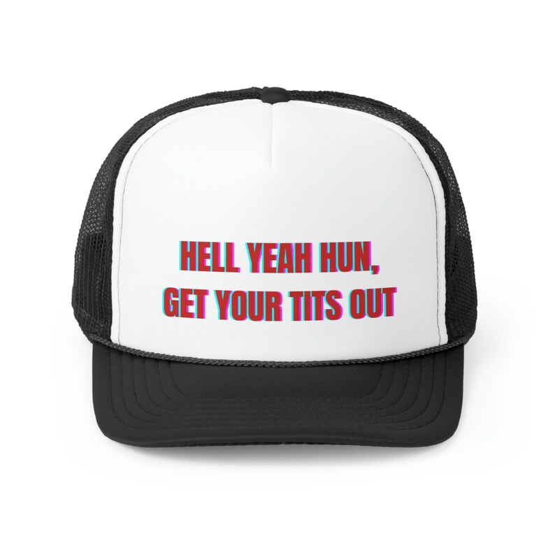 Hell Yeah Hun, Get Your Tits Out Trucker Hat, Funny Hat, Lake Hat, Trucker Hat, Letterkenney ...
