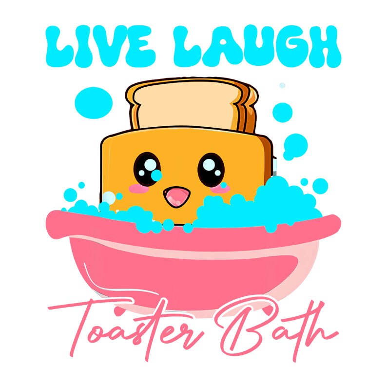 Live Laugh Toaster Bath PNG, Live Laugh Toaster Bath Gift - Etsy