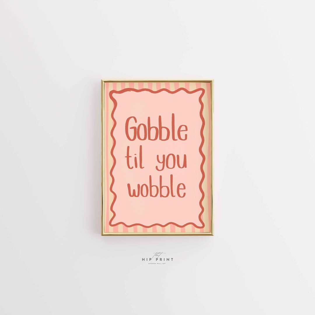 Gobble Til You Wobble Wall Art, Funny Thanksgiving Print, Cute Fall ...