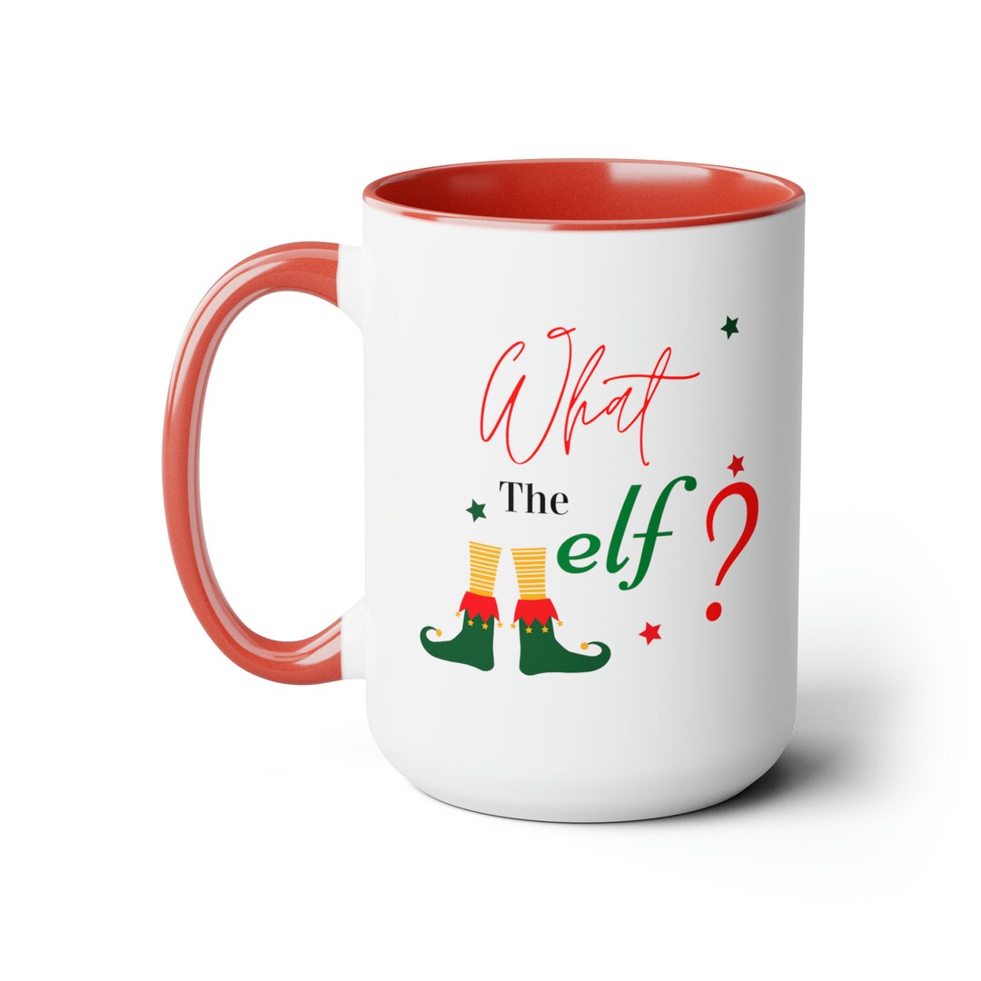 What the Elf Mug, Christmas Mug, Cute Mug, Christmas Mug Gift - Etsy
