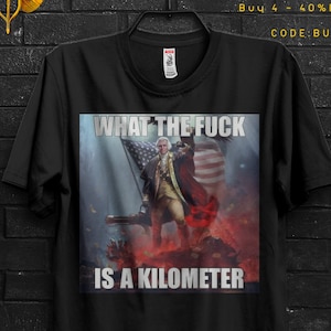 Wtf is a Kilometer Shirt Meme Team Fortress 2,TF2 George Washington ...