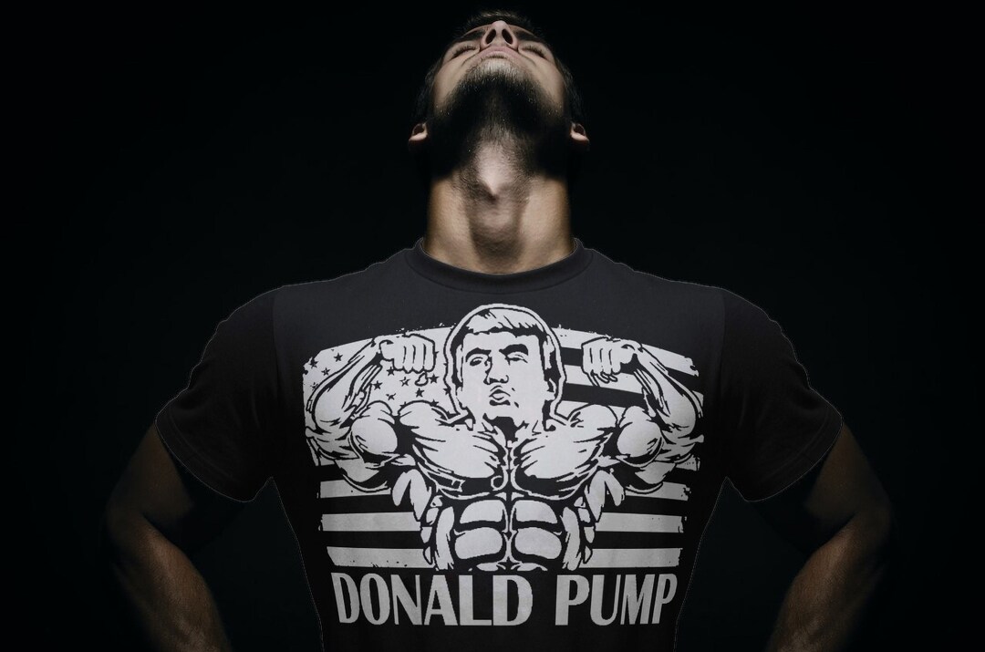 Donald Pump Meme Gym T Shirt Gift for Gym Rats,pump Cover for Man Who ...