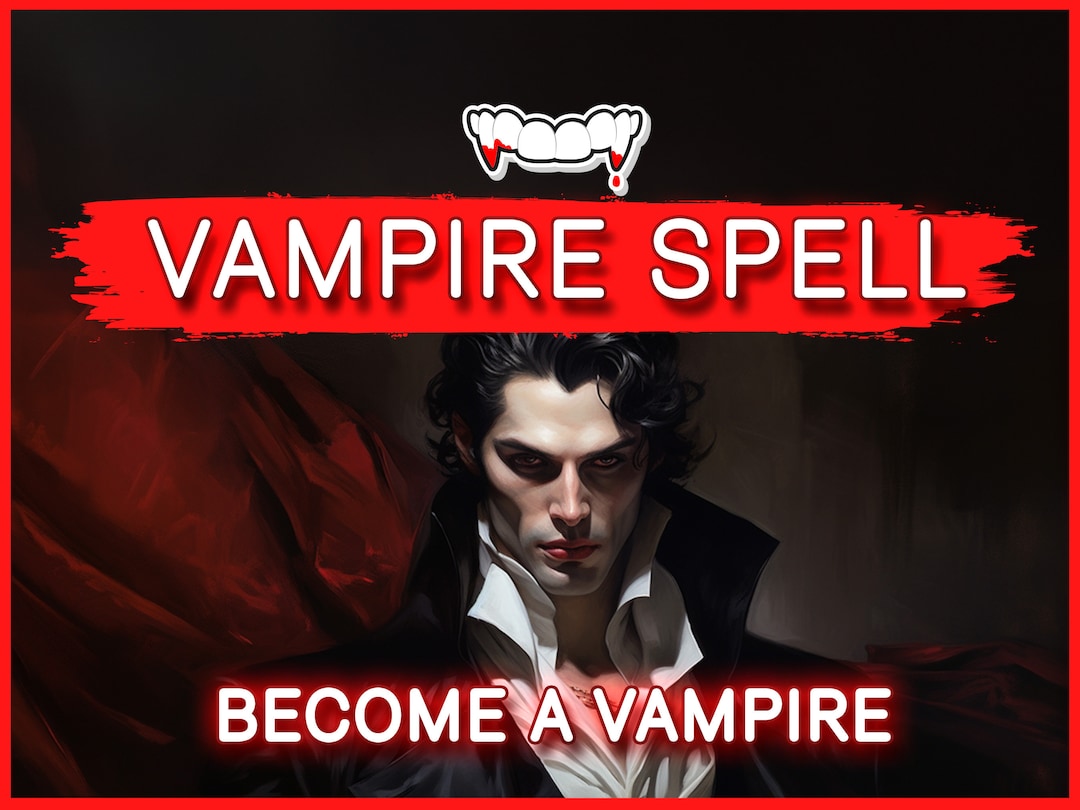VAMPIRE SPELL Vampire Transformation Ritual Become A Vampire Vampire ...