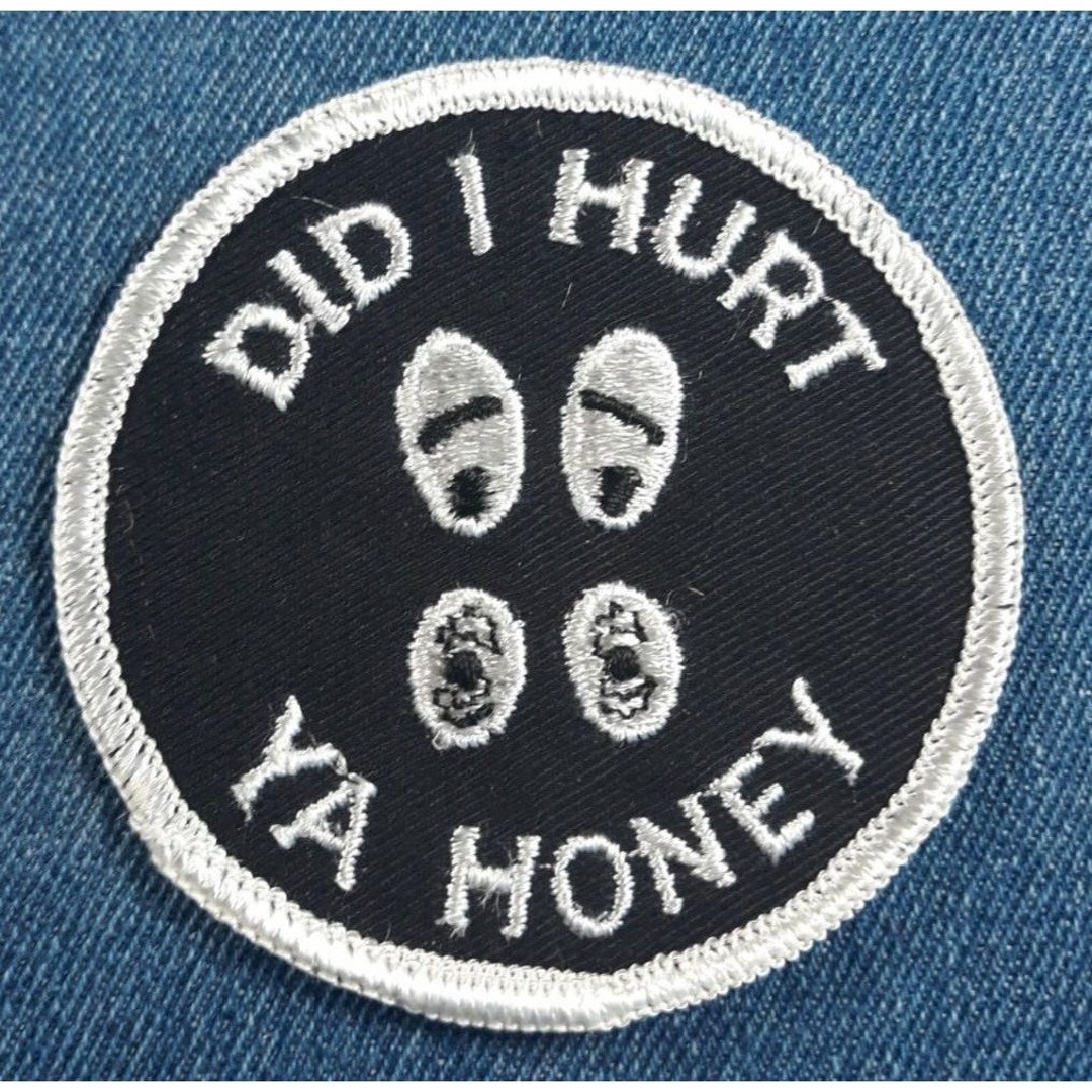 NOS 70s Original Vintage Did I Hurt Ya Honey 3" Patch Funny Humor ...