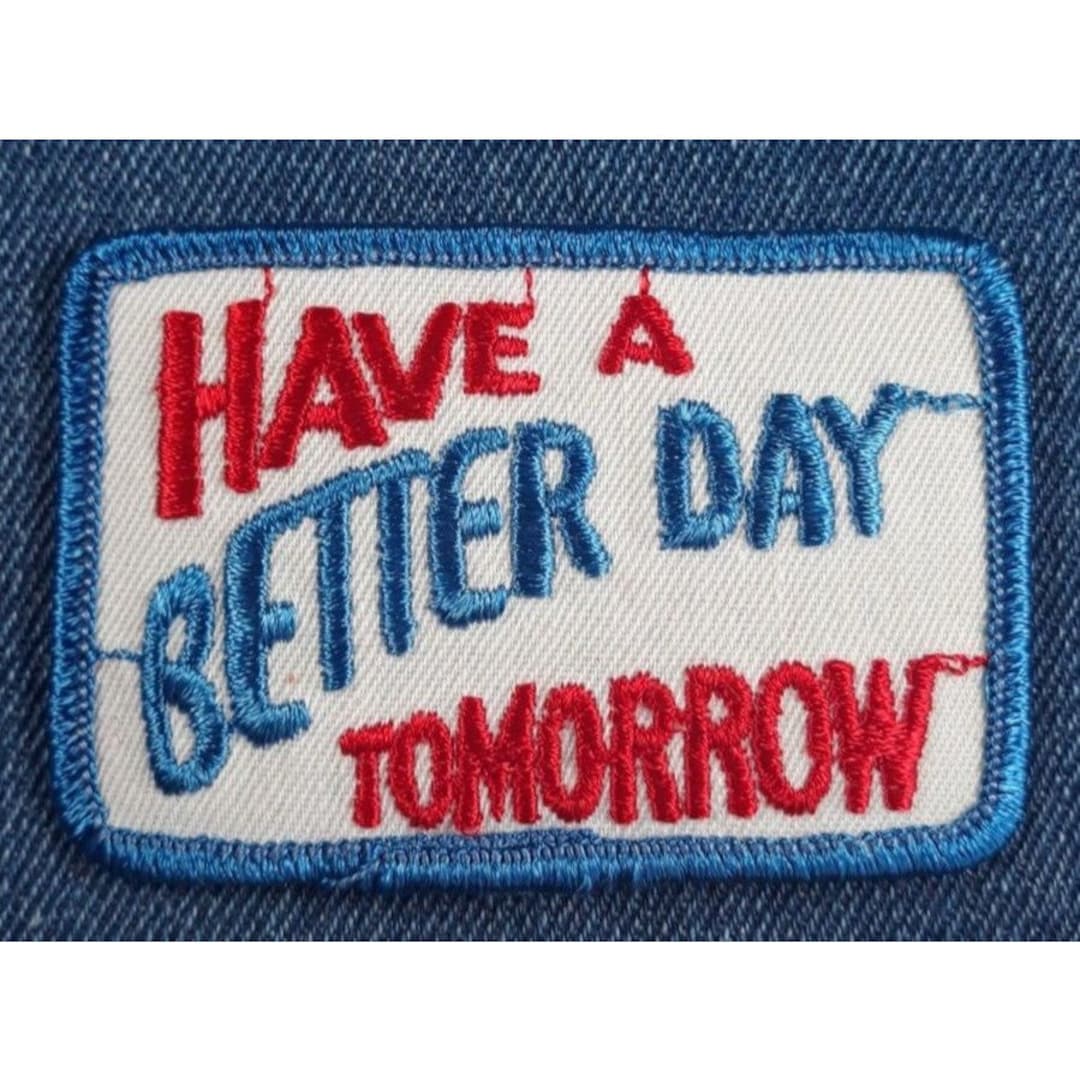 NOS 70s Vintage Have a Better Day Tomorrow 3" Patch - Hippie Retro ...