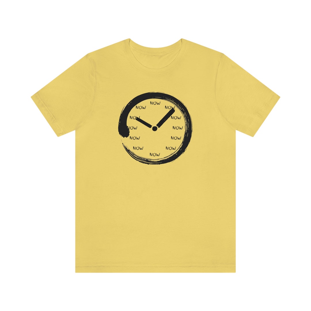 It's Always NOW Shirt, Now Shirt, Present Moment Shirt, Zen Shirt, Now ...
