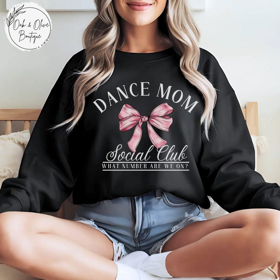 Dance Mom Sweatshirt, Trendy Dance Mom Social Club Apparel, Recital ...