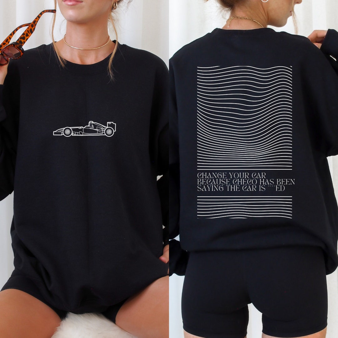 Toto Wolff You Change Your Car Sweatshirt Formula One Tee Mercedes ...