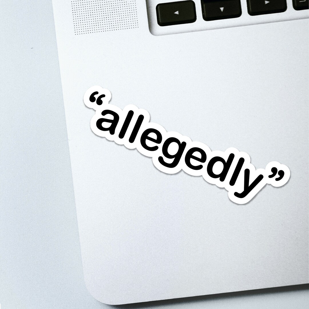 Allegedly Sticker - Funny Stickers - Gifts for Her - Decals for Car ...
