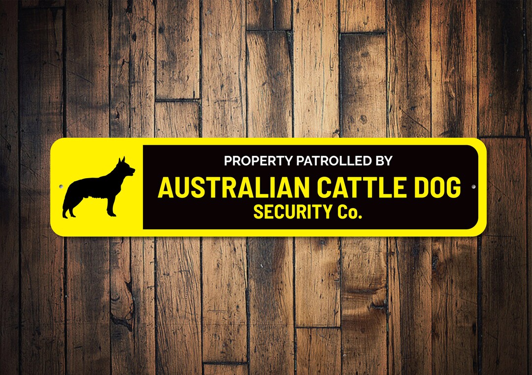 Australian Cattle Dog Sign, Dog Patrol Sign, Dog Security Sign, Cattle ...