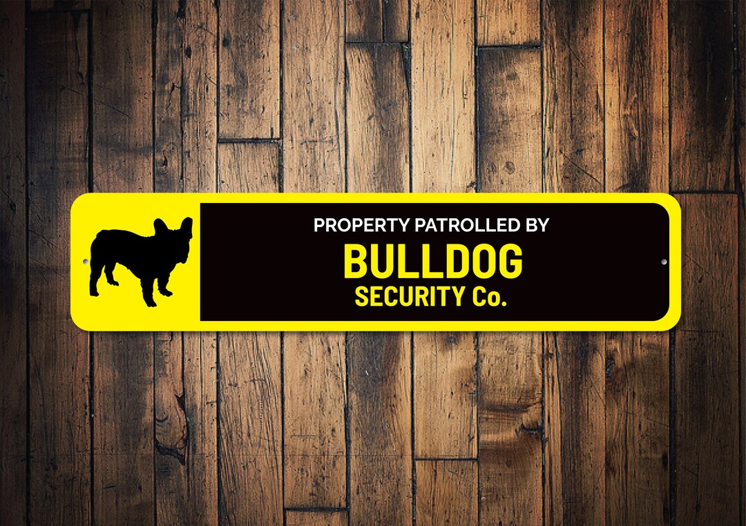 Bulldog Sign, Patrol Sign, Dog Lover Gift, Dog Security Sign, Dog Breed ...