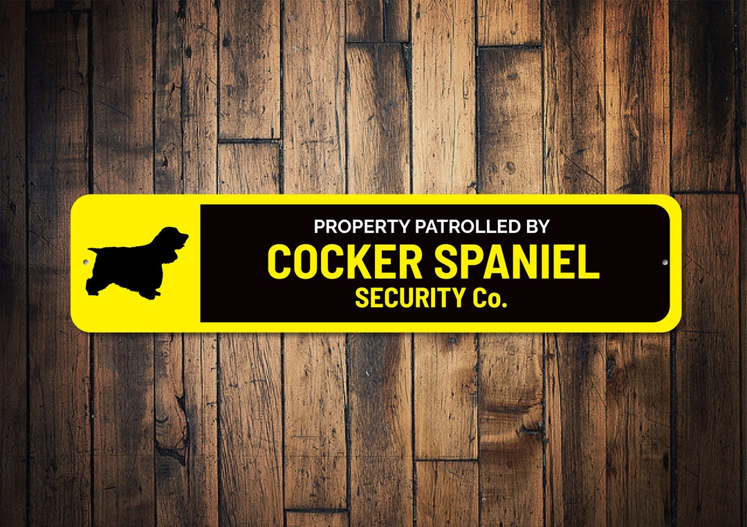 Cocker Spaniel Sign, Dog Security Sign, Dog Patrol Sign, Dog Fence Sign ...