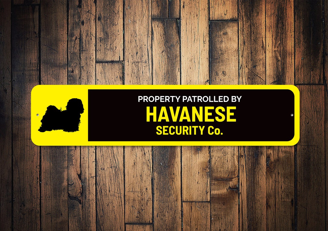 Havanese Dog Sign, Dog Security Sign, Dog Patrol Sign, Dog Lover Gift ...