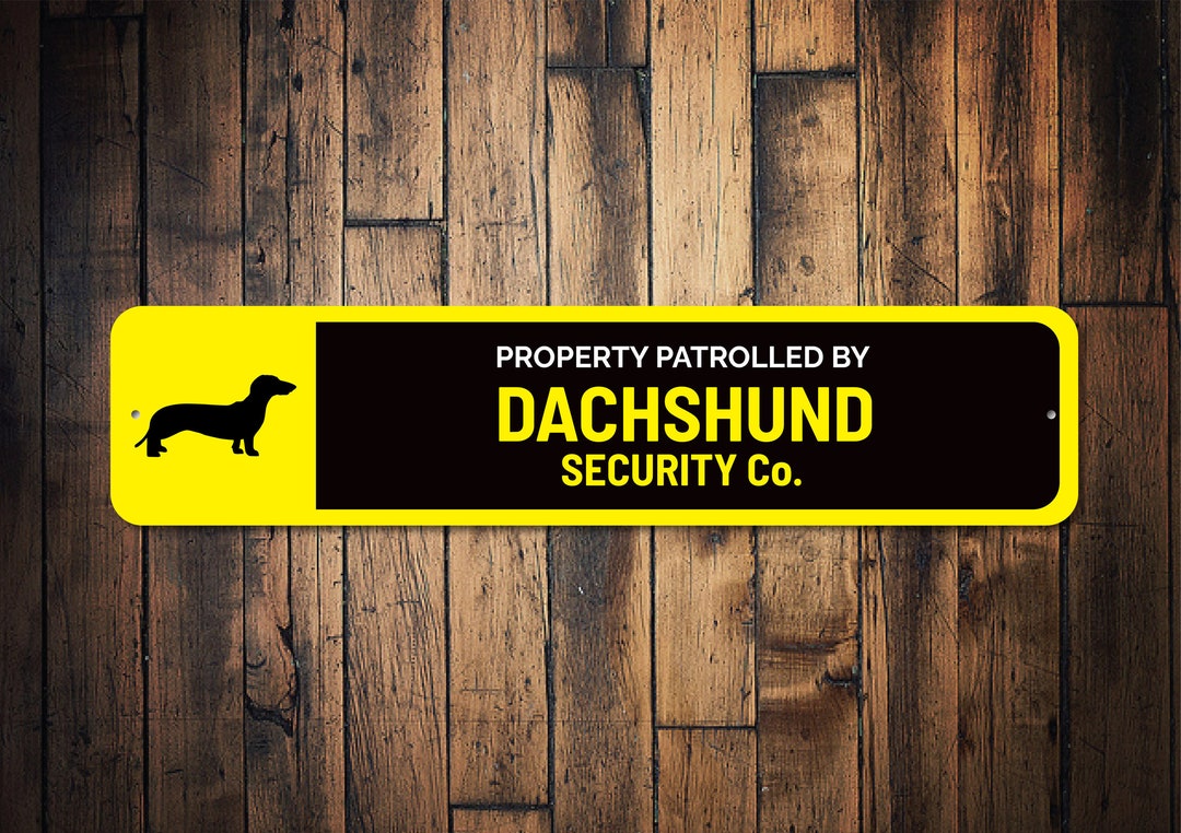 Dachshund Sign, Dog Security Sign, Dog Patrol Sign, Dog Fence Sign, Dog ...