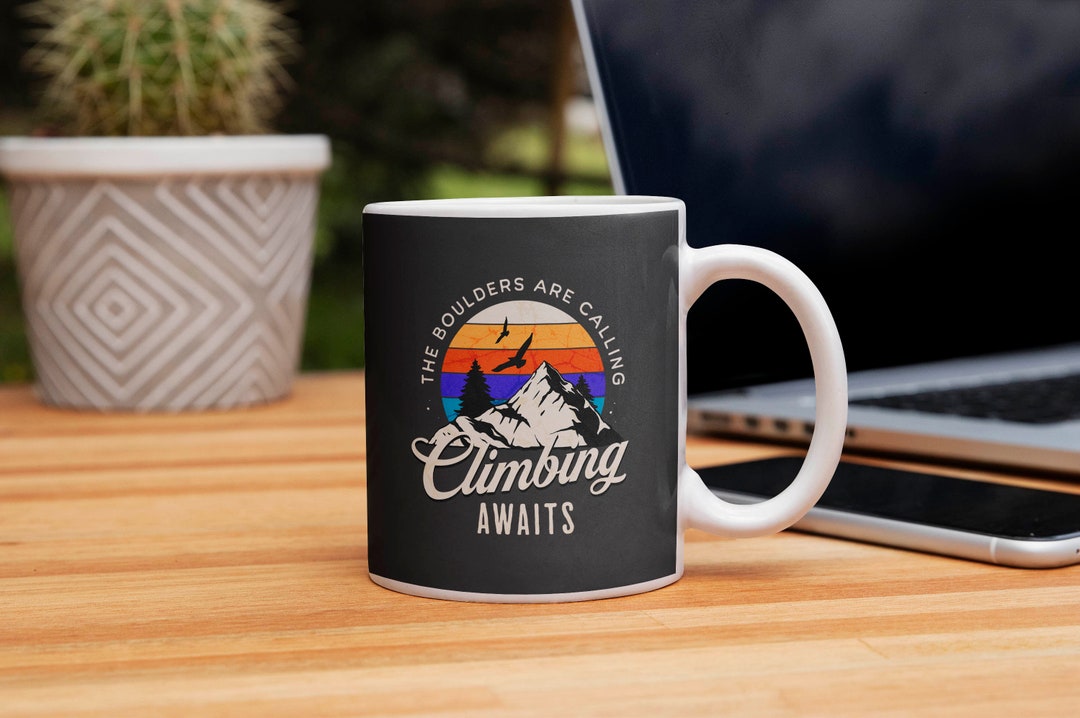 The Boulders Are Calling, Climbing Awaits - Climbing Mug, Great Cup ...