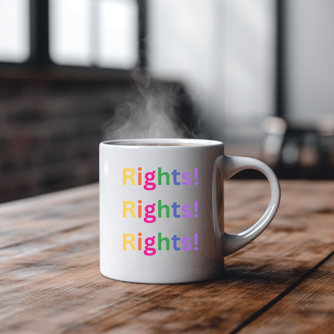 SLOGAN COFFEE MUG - Rights! Rights! Rights! Printed Mug, Equal Rights ...