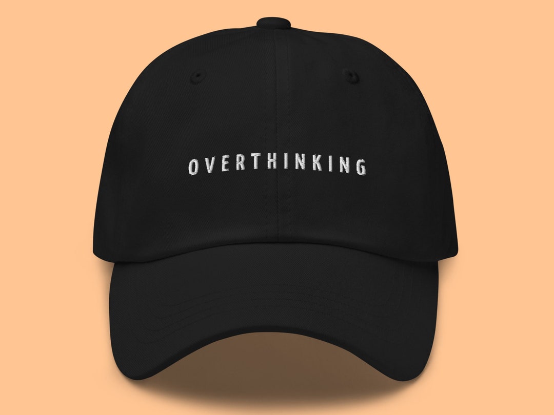 Overthinking Cap Dad Hat Embroidered Mental Health Gift Funny Cap - Etsy